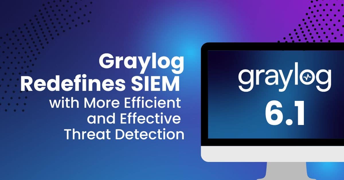 Graylog Redefines SIEM with More Efficient and Effective Threat Detection