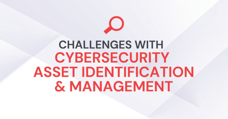Challenges with Cybersecurity Asset Identification and Management
