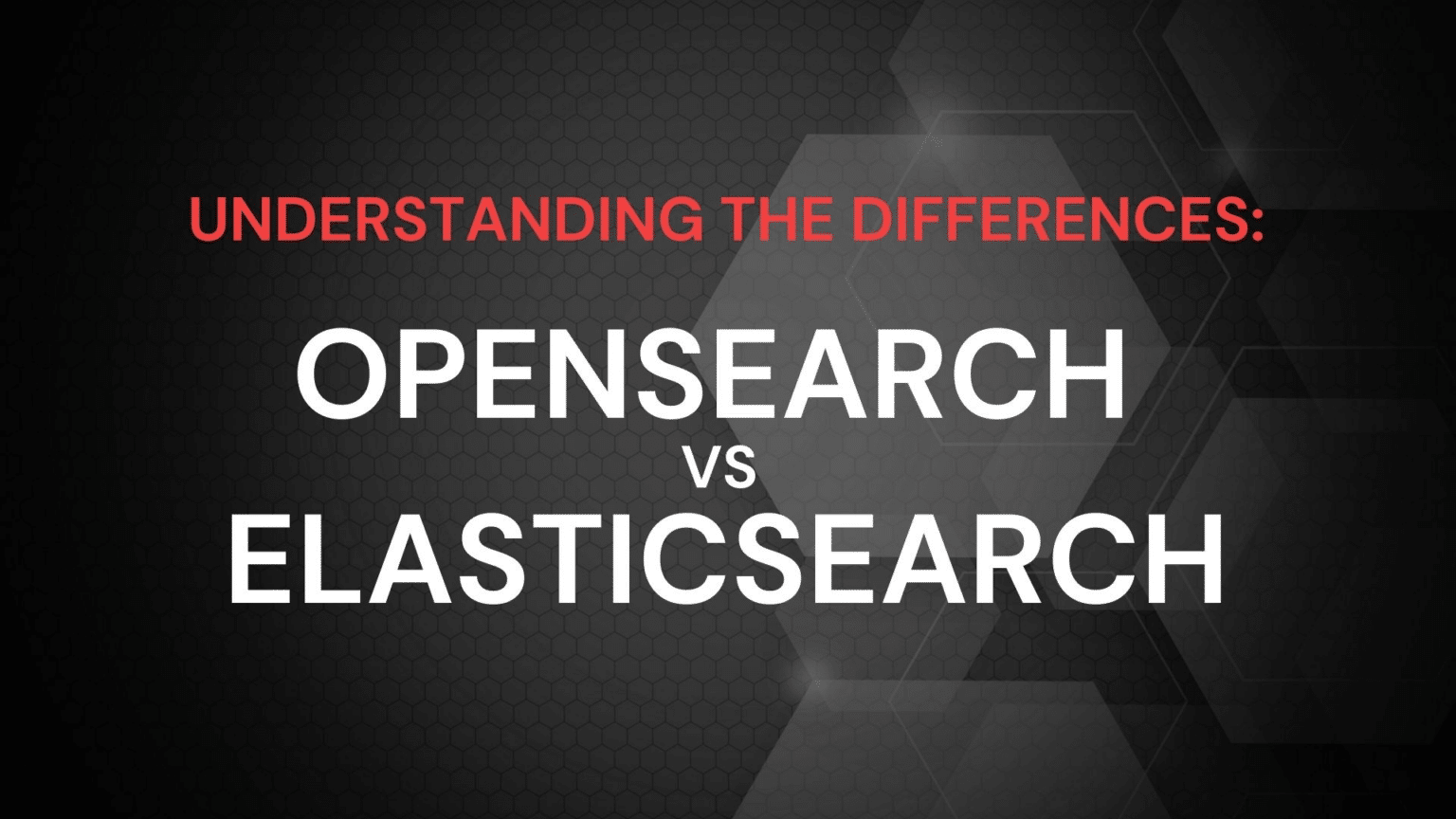 Understanding the difference between OpenSearch and Elasticsearch
