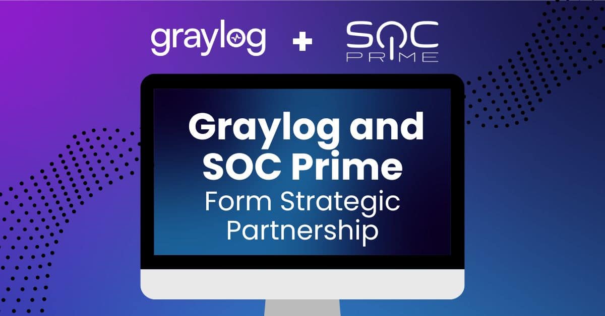 Graylog and SOC Prime Form Strategic Partnership to Make Threat ...