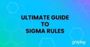 The Ultimate Guide to Sigma Rules